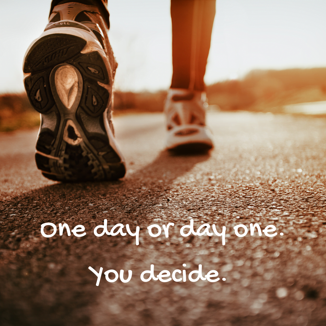 One day or day one. You decide. - Mindset Made Better
